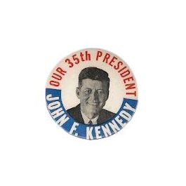 John F. Kennedy our 35th President Button