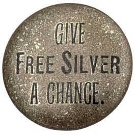 1896 William Jennings Bryan Give Free Silver a Chance Campaign button ...